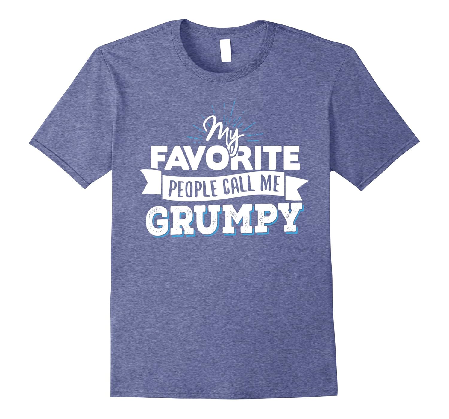 Grumpy T-Shirt – My Favorite People Call Me Grumpy-PL – Polozatee