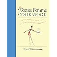 The Bonne Femme Cookbook: Simple, Splendid Food That French Women Cook ...
