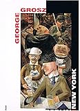 George Grosz: Berlin-New York: Ralph Jentsch, Enrico Crispolti ...