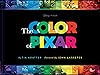 The Color of Pixar: (History of Pixar, Book about Movies, Art of Pixar ...