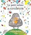 Amazon.fr - Le petit voleur de couleurs - Gabriel Alborozo, Christine ...