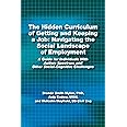 The Hidden Curriculum of Getting and Keeping a Job: Navigating the ...