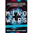 Mind Wars: A History of Mind Control, Surveillance, and Social ...