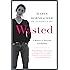 Wasted: A Memoir of Anorexia and Bulimia - Kindle edition by Marya ...