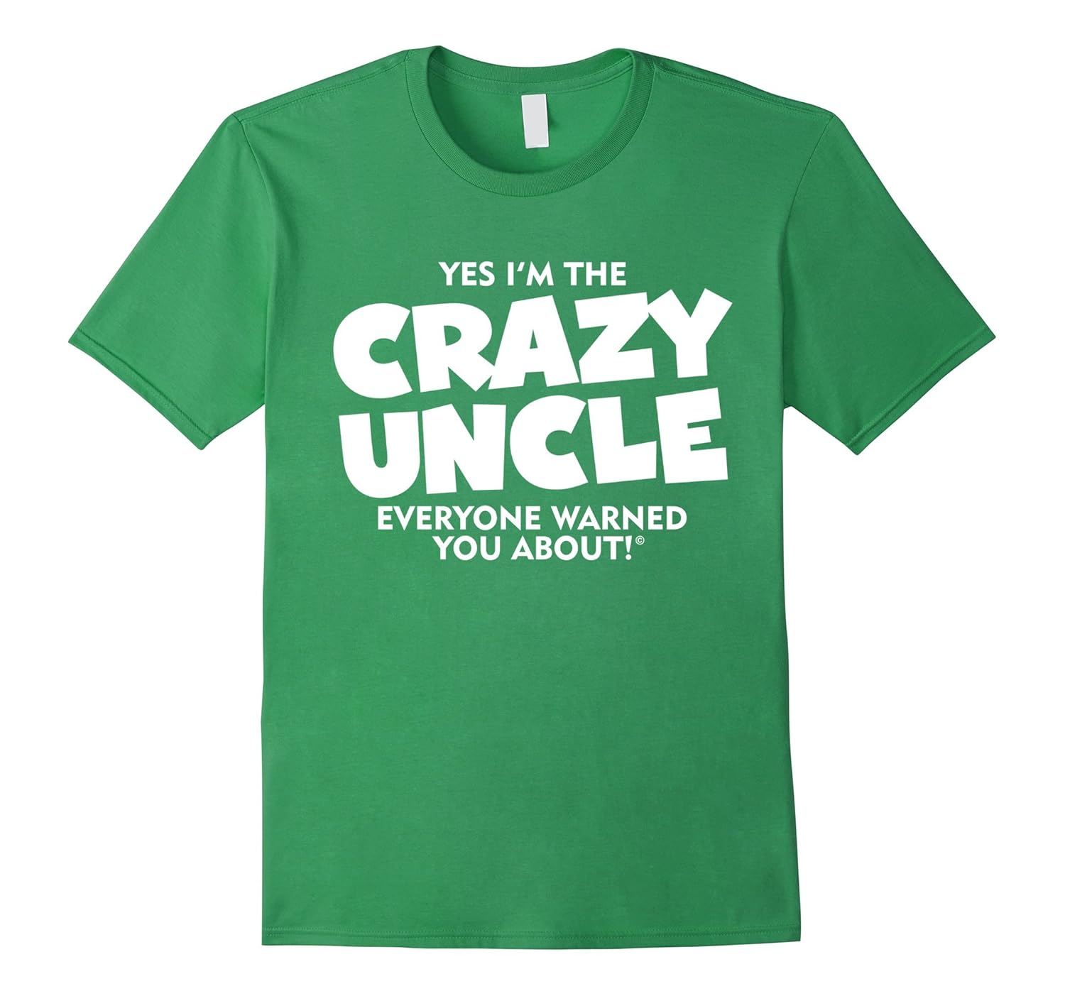 Yes I’m The Crazy Uncle Everyone Warned You About T-Shirt-Art – Artvinatee