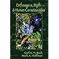 Entheogens, Myth, and Human Consciousness: Ruck, Carl A. P., Hoffman ...