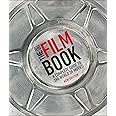 The Film Book, New Edition: A Complete Guide to the World of Movies ...