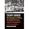 Treaty Justice: The Northwest Tribes, the Boldt Decision, and the ...