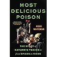Most Delicious Poison: The Story of Nature's Toxins―From Spices to ...