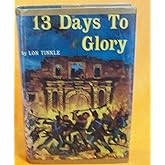 13 Days to Glory: The Siege of the Alamo (Volume 2) (Southwest ...