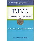 P.E.T. Parent Effectiveness Training: The Tested New Way: Thomas Gordon ...