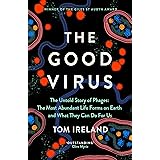 The Good Virus: The Amazing Story and Forgotten Promise of the Phage ...