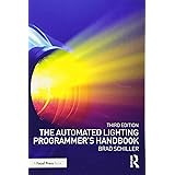 The Automated Lighting Programmer's Handbook: Schiller, Brad: 9780240815534: Amazon.com: Books