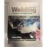 Welding: Principles and Applications: Jeffus, Larry: 9781111039172: Amazon.com: Books