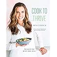 Cook to Thrive: Recipes to Fuel Body and Soul: A Cookbook: Coughlin ...