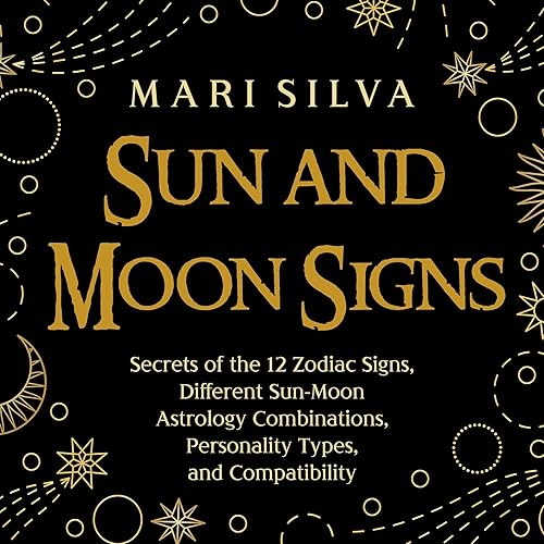 Sun and Moon Signs: Secrets of the 12 Zodiac Signs, Different Sun-Moon ...