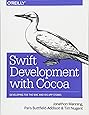 Swift Development with Cocoa: Developing for the Mac and iOS App Stores: Jonathon Manning, Paris ...