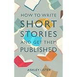 How to Write a Short Story: Everything you need to successfully write ...