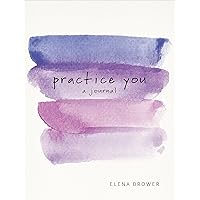 Amazon.com: Practice You: A Journal: 9781622039227: Brower, Elena: Books