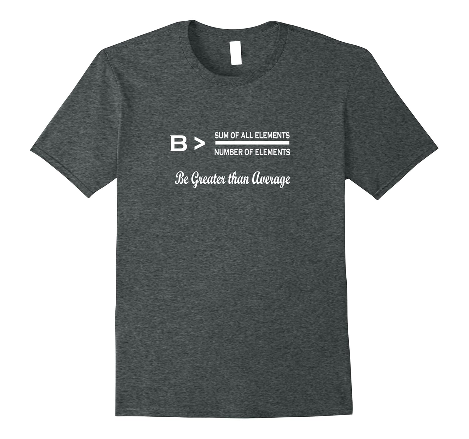 Be Greater Than Average Funny Math T-shirt-Art – Artvinatee