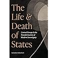 The Life and Death of States: Central Europe and the Transformation of ...