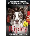 Ripley: Fire Station Five (Dogs with a Purpose): Cameron, W. Bruce: 9781250815613: Amazon.com: Books
