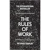 The Rules of Work: A Definitive Code for Personal Success: Templar ...