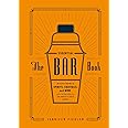 The Essential Bar Book: An A-to-Z Guide to Spirits, Cocktails, and Wine ...