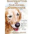Amazon.com: Shapeshifting with Our Animal Companions: Connecting with ...