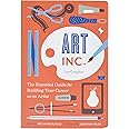 Art, Inc.: The Essential Guide for Building Your Career as an Artist ...