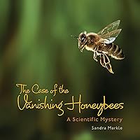 The Case of the Vanishing Honeybees: A Scientific Mystery (Sandra ...
