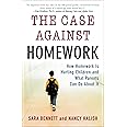 The Case Against Homework: How Homework Is Hurting Children and What ...