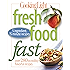 The All-New Fresh Food Fast: 200+ Incredibly Flavorful 5-Ingredient 15 ...