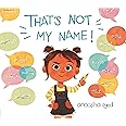 That's Not My Name!: Syed, Anoosha, Syed, Anoosha: 9780593405178 ...