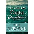 The Case for Grace: A Journalist Explores the Evidence of Transformed ...