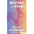 Waiting for Eden: A novel by Ackerman, Elliot
