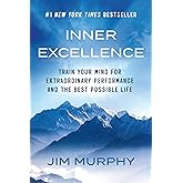 INNER EXCELLENCE: Train Your Mind for Extraordinary Performance and the ...