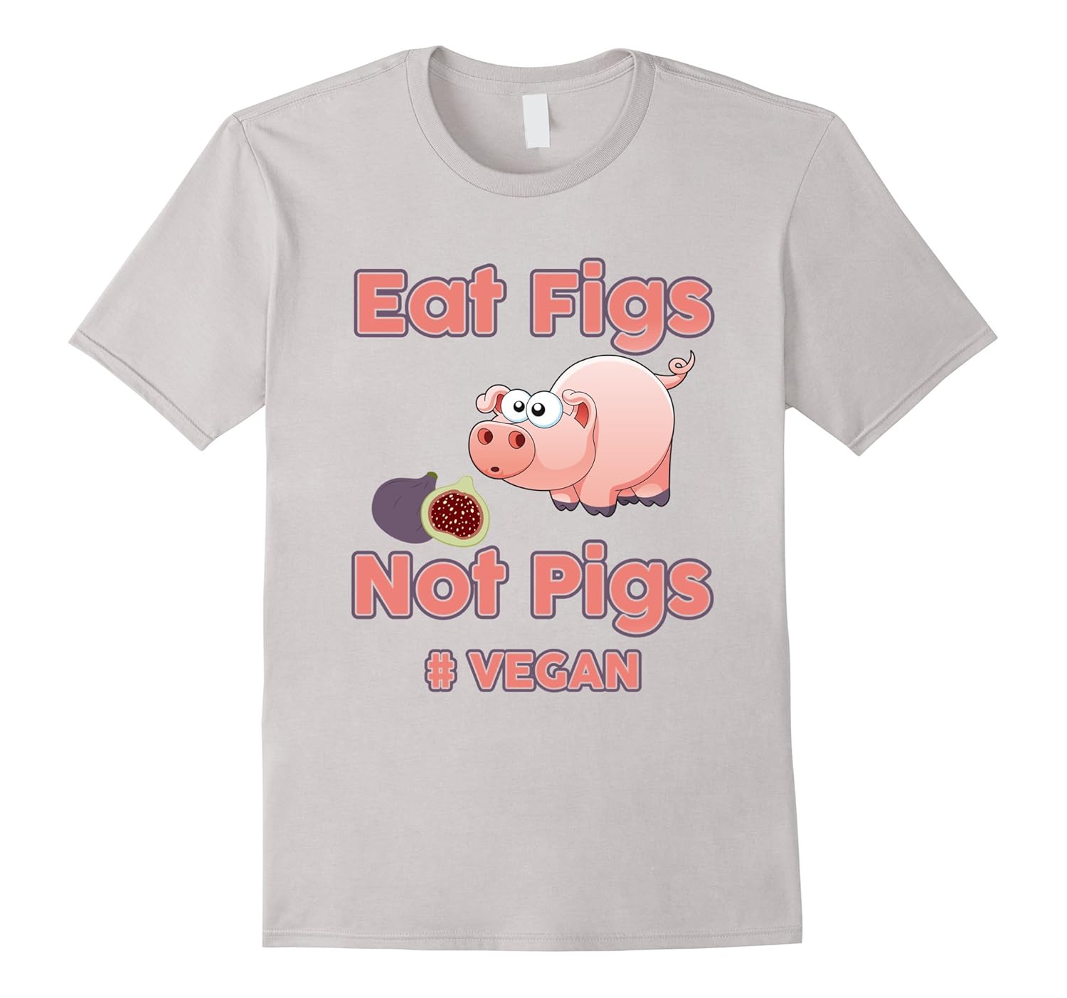 Eat Figs Not Pigs Funny Vegan Vegetarian Raw Food T-Shirt-CD – Canditee