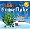 Grief is Like a Snowflake: A Picture Book About the Death of a Loved ...