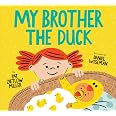 My Brother the Duck: (New Baby Book for Siblings, Big Sister Little ...