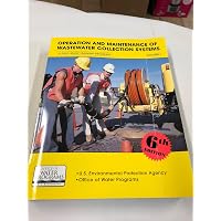 Operation and Maintenance of Wastewater Collection Systems Volume 1 ...