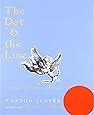 The Dot and the Line: A Romance in Lower Mathematics: Juster, Norton ...