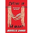 Crying in H Mart: A Memoir: Zauner, Michelle: 9780525657743: Amazon.com ...