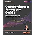 Amazon.com: Game Development Patterns with Godot 4: Create resilient game systems using industry ...