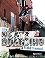 The Skateboarding Field Manual: Stutt, Ryan: 9781554073627: Amazon.com ...