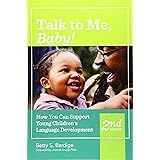 Talk to Me, Baby!: How You Can Support Young Children's Language ...