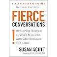Fierce Conversations (Revised and Updated): Achieving Success at Work ...
