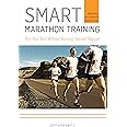 Smart Marathon Training: Run Your Best Without Running Yourself Ragged ...