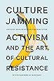 Amazon.com: Culture Jamming: Activism and the Art of Cultural ...