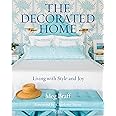 The Decorated Home: Living with Style and Joy: Braff, Meg, Gibson, J ...
